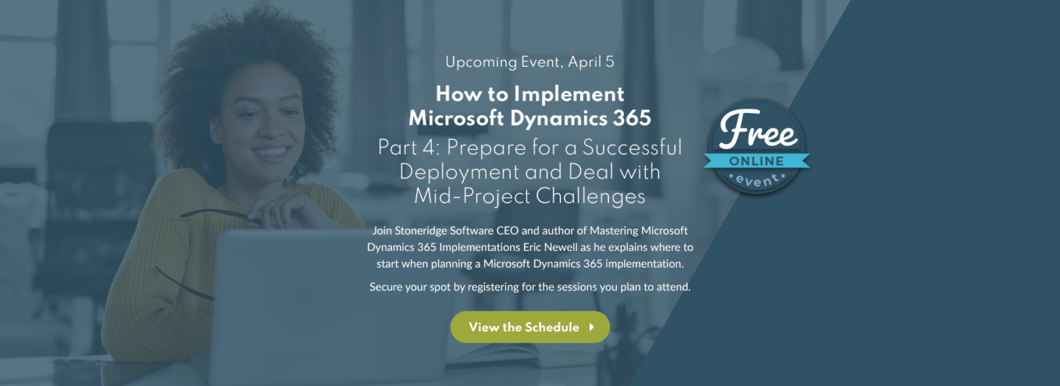 How to Implement Microsoft Dynamics 365 – Part 4: Prepare for a Successful Deployment and Deal ...